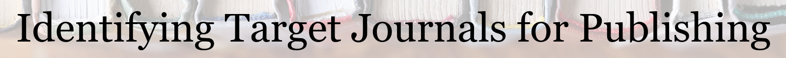 Welcome - Identifying target journals for publishing - UC Library ...