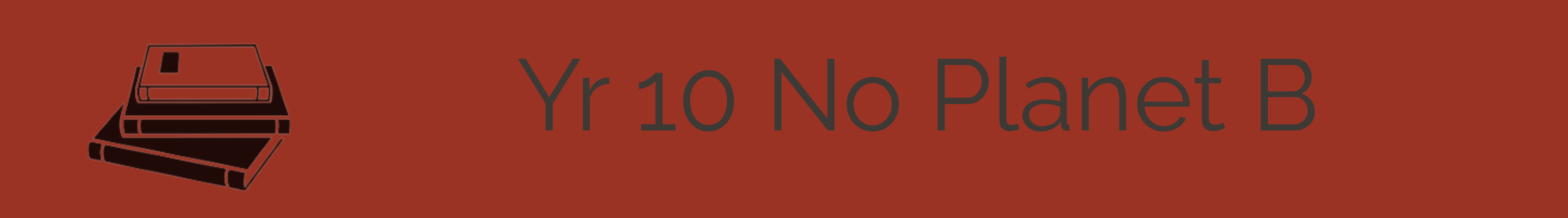 No Planet B - Year 10 Reading Responses - LibGuides at Bob Hawke College